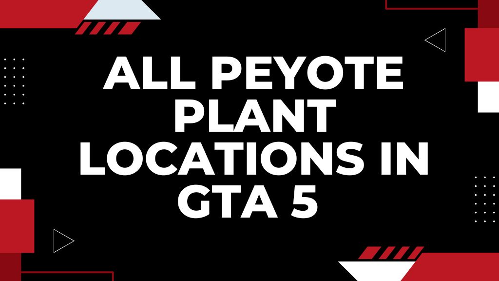 All Peyote Plant Locations in GTA 5 - Displayed on Map | DamnModz