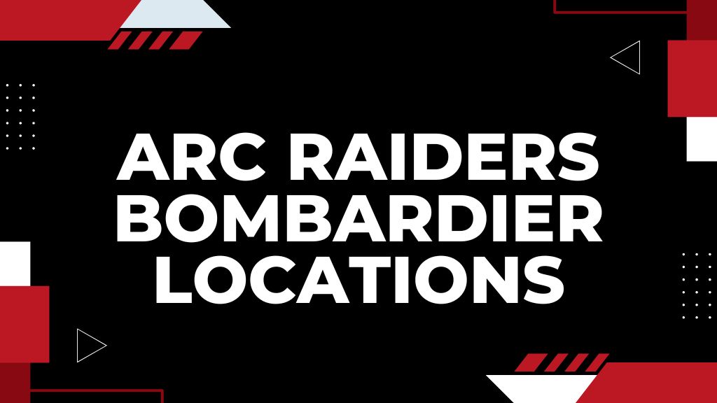 Arc Raiders Bombardier Locations - Find Spawns & Farm | DamnModz
