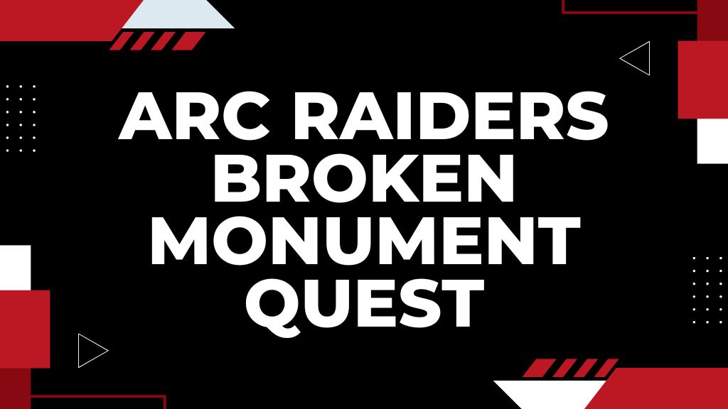 Arc Raiders Broken Monument Quest - Locations & Guide | DamnModz