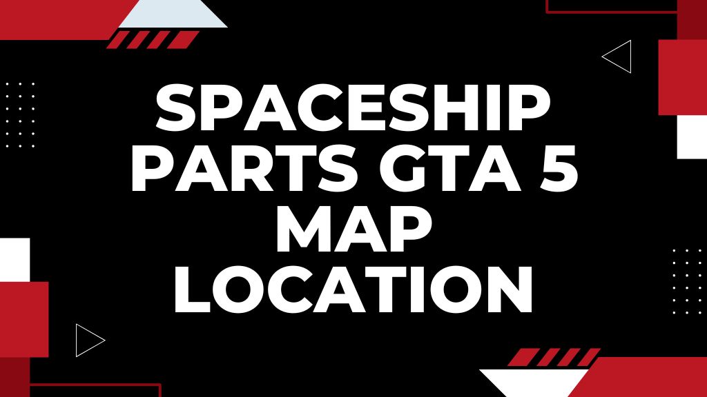 Spaceship Parts GTA 5 Map Location - Where to Find | DamnModz